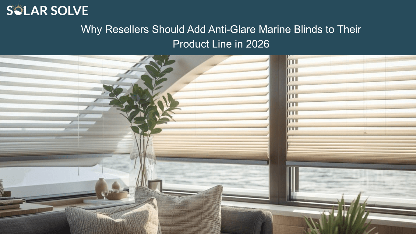 Anti-Glare Marine Blinds for Resellers | Safety & Compliance 2026